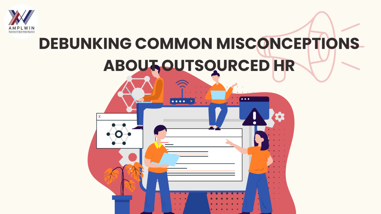 Unveiling the Truth: Dispelling Myths About Outsourced HR Unveiling the Truth: Dispelling Myths About Outsourced HR