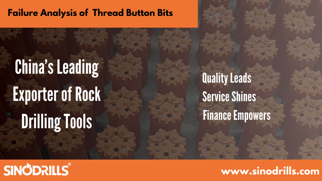 Everything about the Failure Analysis of Thread Button Bits Everything about the Failure Analysis of Thread Button Bits
