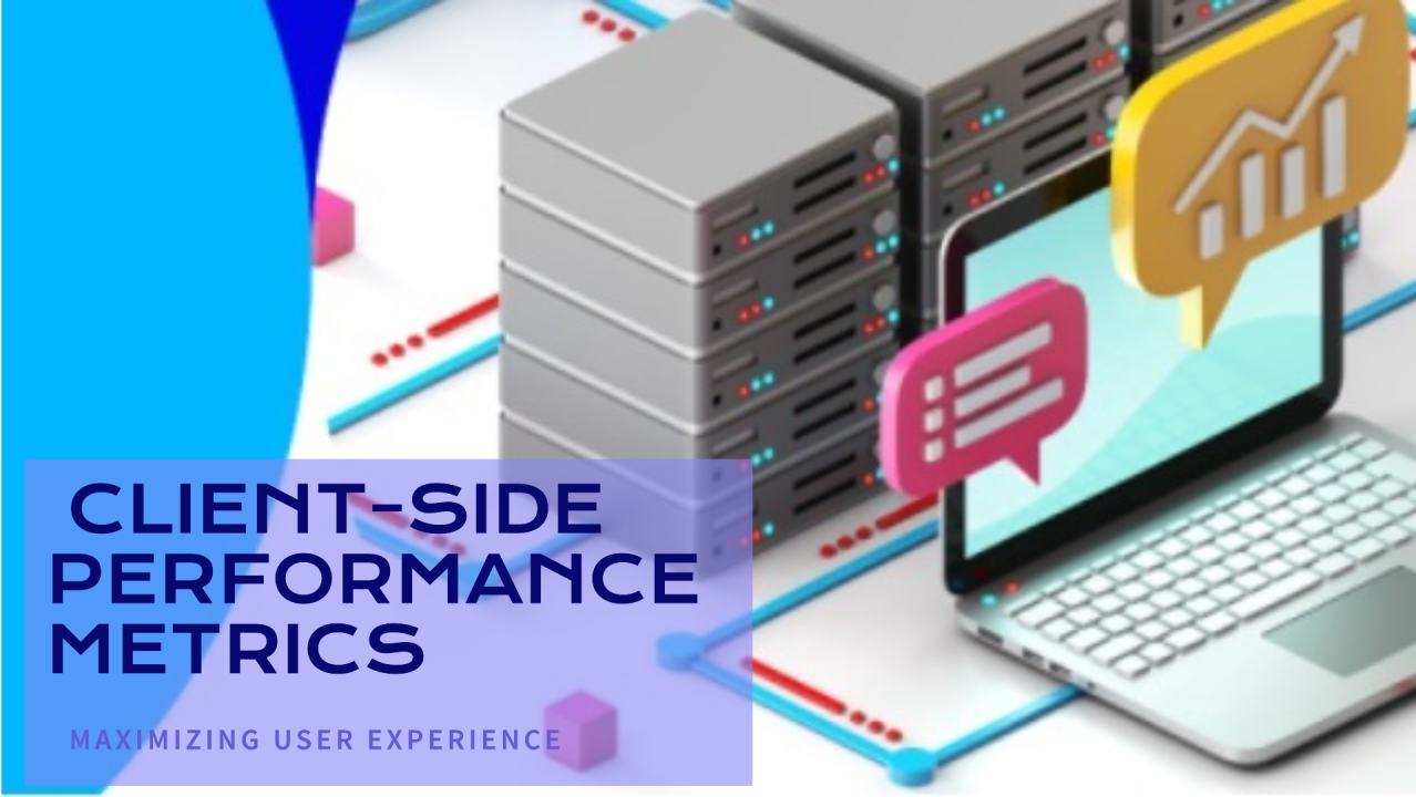 Introduction to Client-Side Performance Metrics Introduction to Client-Side Performance Metrics