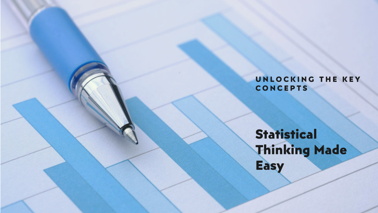 Understanding Key Concepts in Statistical Thinking Understanding Key Concepts in Statistical Thinking