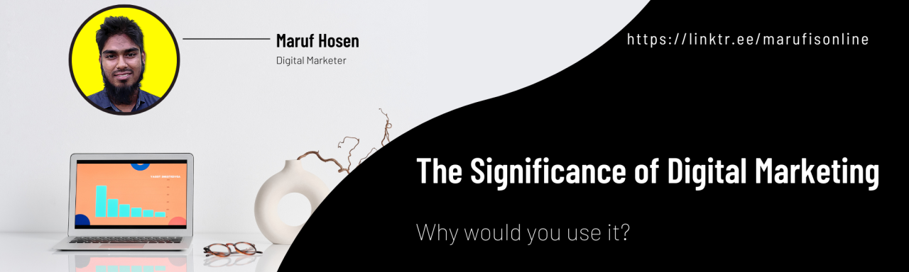 The Significance of Digital Marketing The Significance of Digital Marketing
