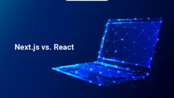 Next.js vs React: Navigating the Choice Next.js vs React: Navigating the Choice
