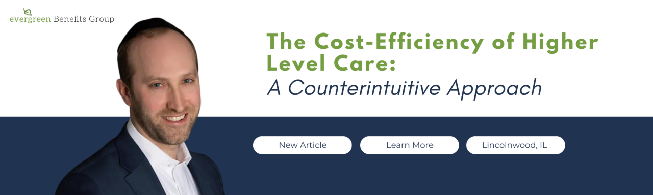 The Cost-Efficiency of Higher-Level Care: A Counterintuitive Reality The Cost-Efficiency of Higher-Level Care: A Counterintuitive Reality