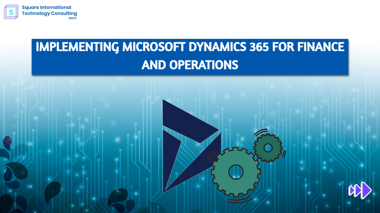Implement Microsoft Dynamics 365 F&O: Complete Guide Implement Microsoft Dynamics 365 F&O: Complete Guide