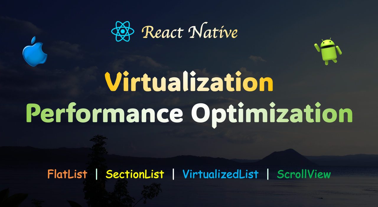 React Native — Ultimate Guide on Virtualization Performance Optimization React Native — Ultimate Guide on Virtualization Performance Optimization