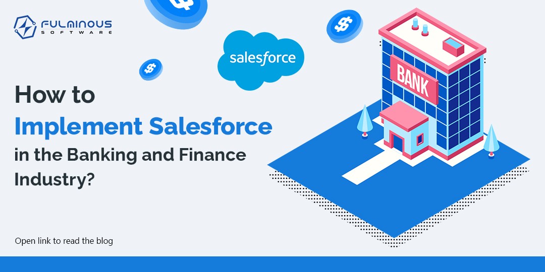 Maximizing Efficiency: A Guide to Implementing Salesforce in Banking Maximizing Efficiency: A Guide to Implementing Salesforce in Banking