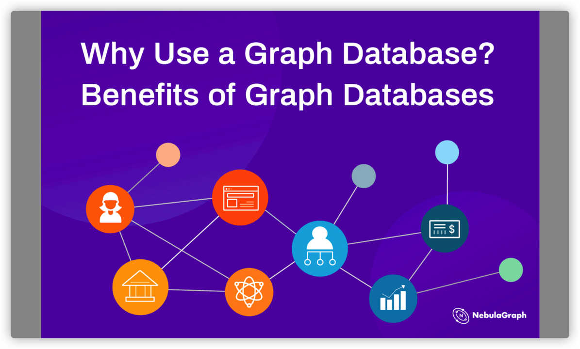 Why Use a Graph Database? Benefits Of Graph Databases | NebulaGraph ... Why Use a Graph Database? Benefits Of Graph Databases | NebulaGraph ...
