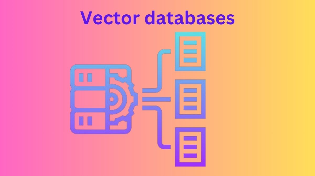 Vector Databases Tutorial: Data Access for Advanced AI Apps Vector Databases Tutorial: Data Access for Advanced AI Apps