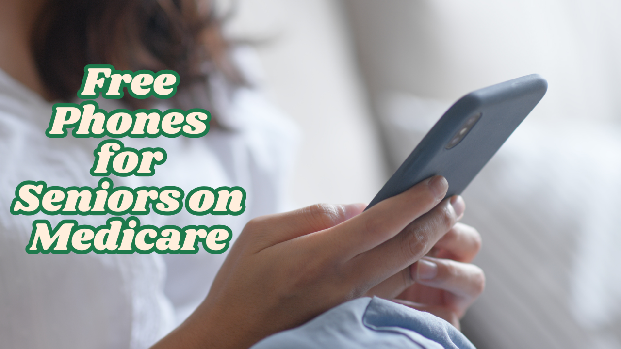 Free Phones for Seniors on Medicare: A Complete Guide Free Phones for Seniors on Medicare: A Complete Guide