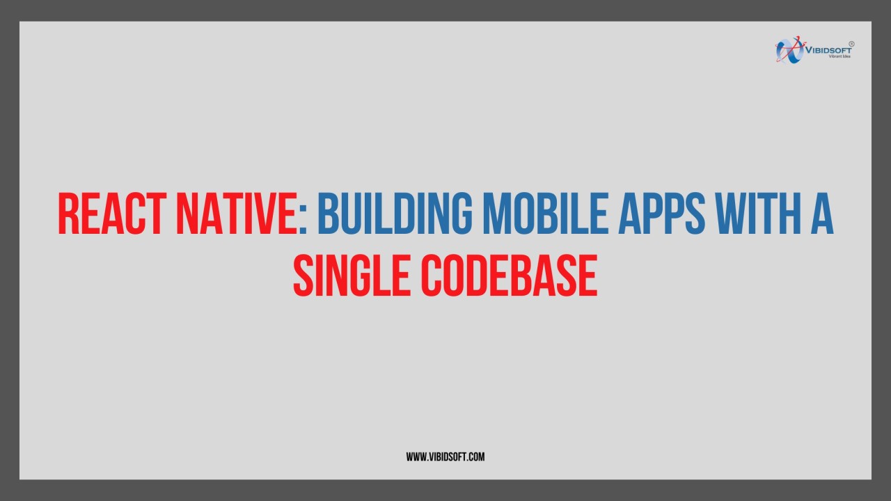 React Native: Building Mobile Apps with a Single Codebase React Native: Building Mobile Apps with a Single Codebase