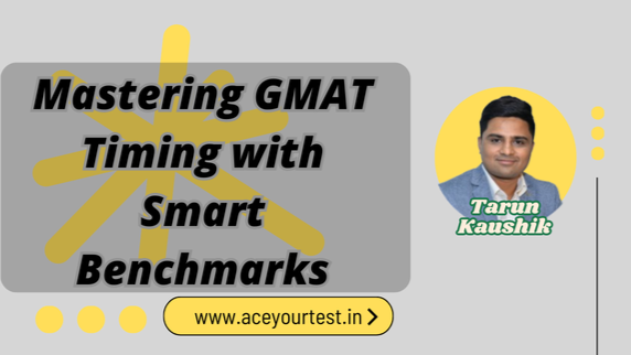Mastering GMAT Timing with Smart Benchmarks | Tarun Kaushik Mastering GMAT Timing with Smart Benchmarks | Tarun Kaushik