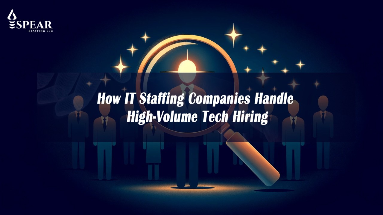 How IT Staffing Companies Handle High-Volume Tech Hiring How IT Staffing Companies Handle High-Volume Tech Hiring