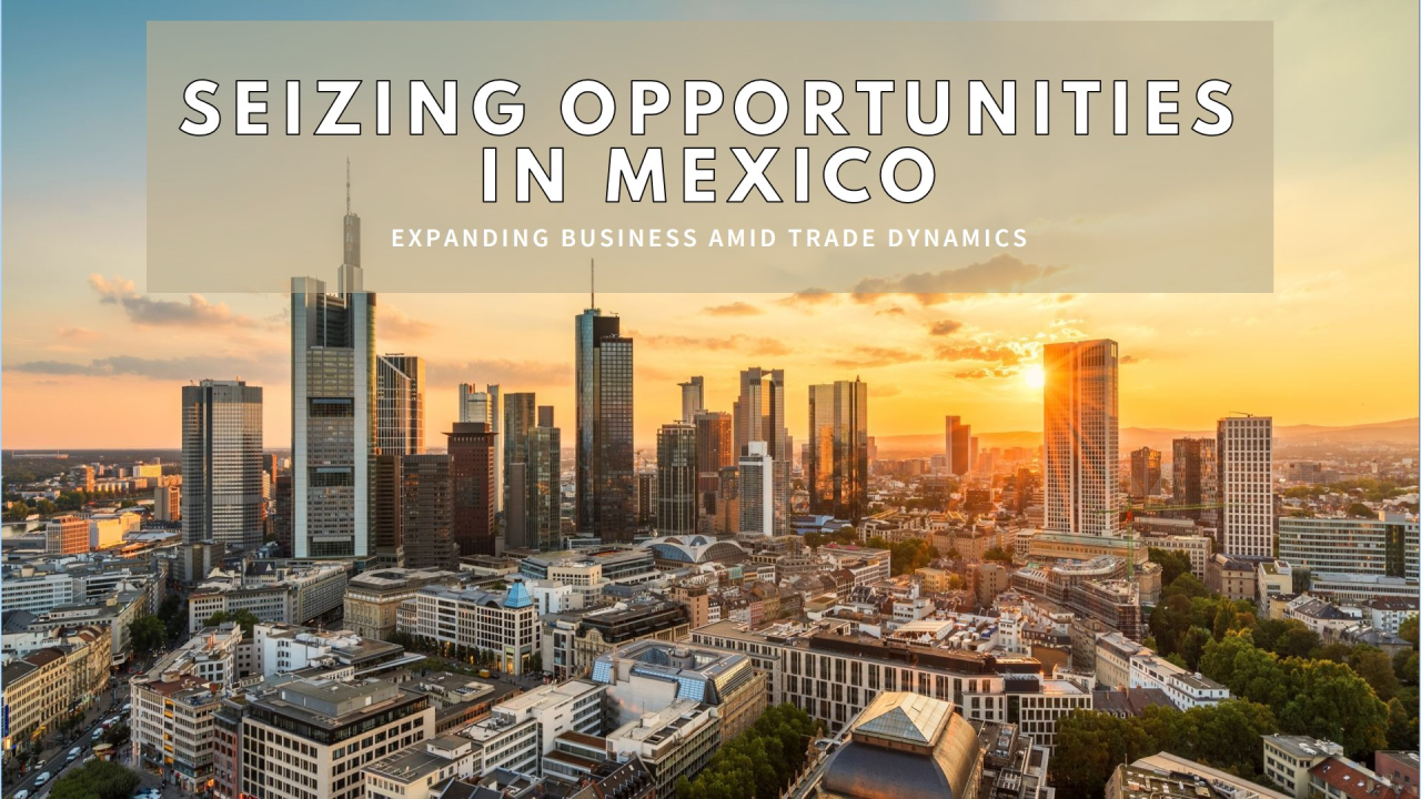 Expand to Mexico: Seizing Opportunities Amid Trade Dynamics | Industry ... Expand to Mexico: Seizing Opportunities Amid Trade Dynamics | Industry ...