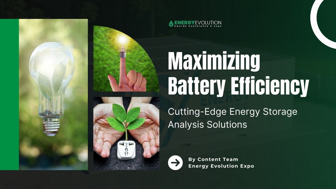 Maximizing Battery Efficiency: Cutting-Edge Energy Storage Analysis ... Maximizing Battery Efficiency: Cutting-Edge Energy Storage Analysis ...
