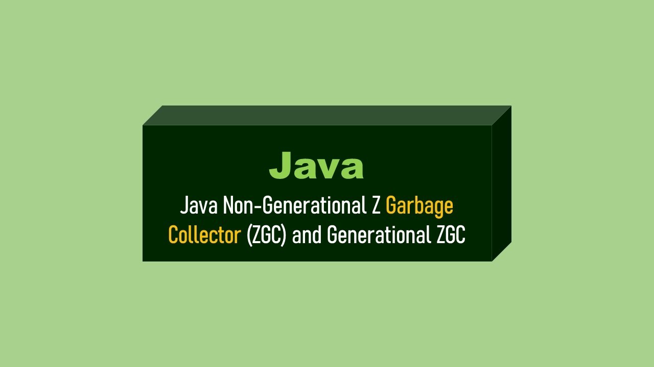 Overview of Java Non-Generational Z Garbage Collector (ZGC) and ... Overview of Java Non-Generational Z Garbage Collector (ZGC) and ...