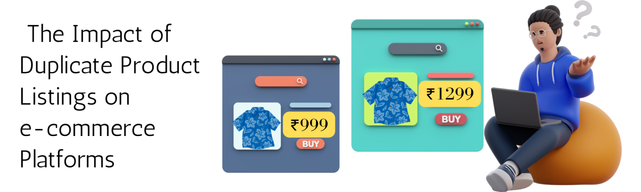 Unmasking the Maze: The Impact of Duplicate Product Listings on E ... Unmasking the Maze: The Impact of Duplicate Product Listings on E ...