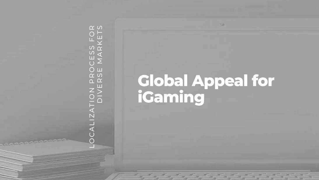 iGaming Localization Process: Ensuring a Global Appeal in a Diverse Market iGaming Localization Process: Ensuring a Global Appeal in a Diverse Market