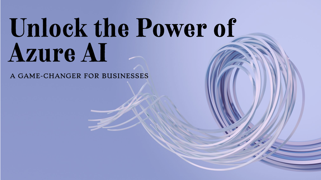Unlocking the Power of Azure AI: A Game-Changer for Businesses Unlocking the Power of Azure AI: A Game-Changer for Businesses