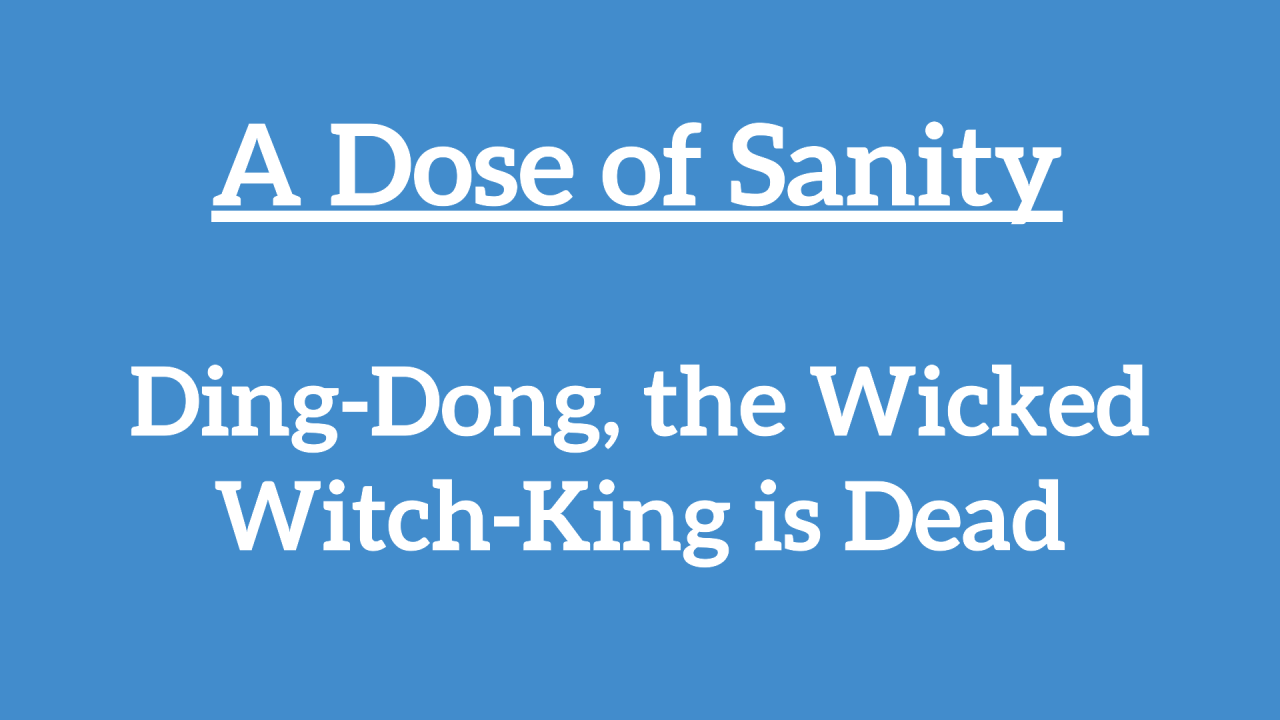 Ding-Dong, the Wicked Witch-King is Dead Ding-Dong, the Wicked Witch-King is Dead