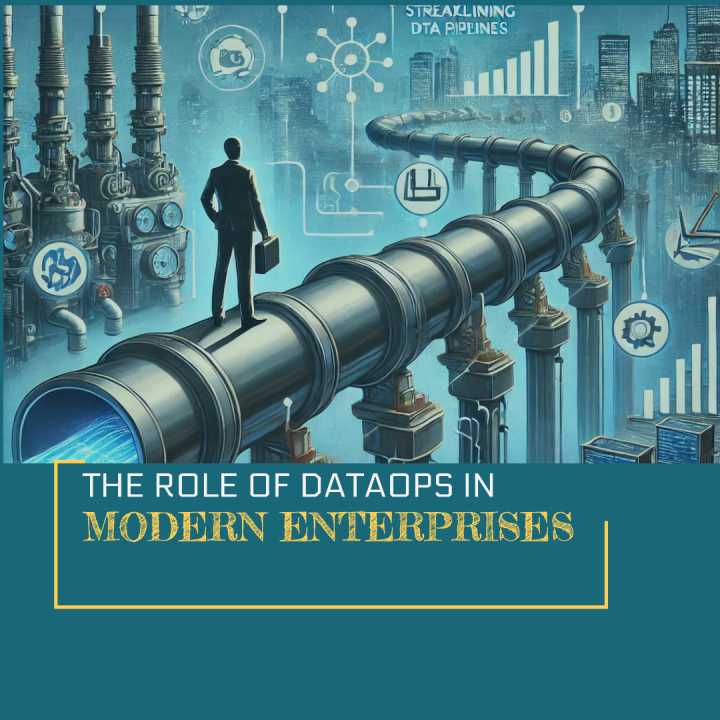 The Role of DataOps in Modern Enterprises: Streamlining Data Pipelines ... The Role of DataOps in Modern Enterprises: Streamlining Data Pipelines ...