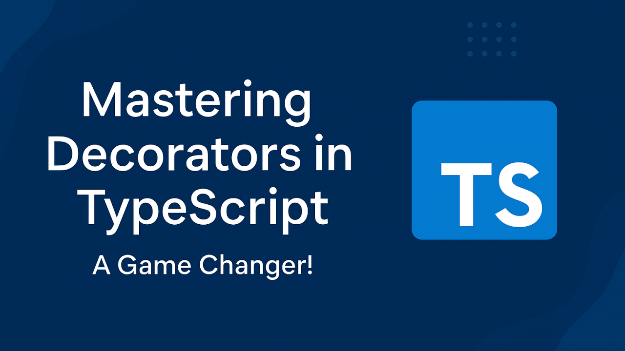 Mastering Decorators in TypeScript – A Game Changer! Mastering Decorators in TypeScript – A Game Changer!