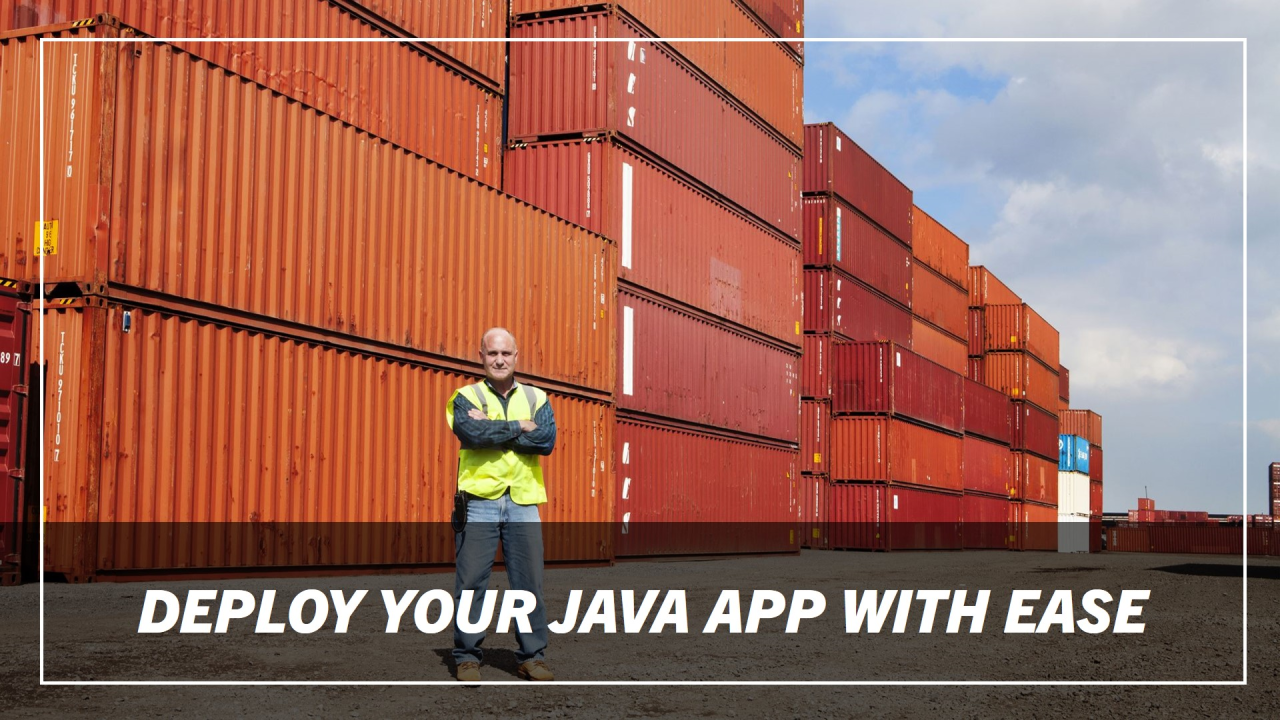 How to deploy a Java application as a Docker Container How to deploy a Java application as a Docker Container