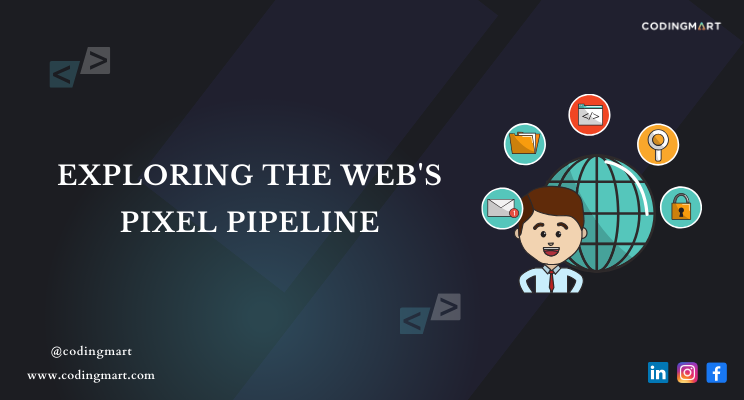 Enhancing User Experience : Exploring the Web's Pixel Pipeline Enhancing User Experience : Exploring the Web's Pixel Pipeline