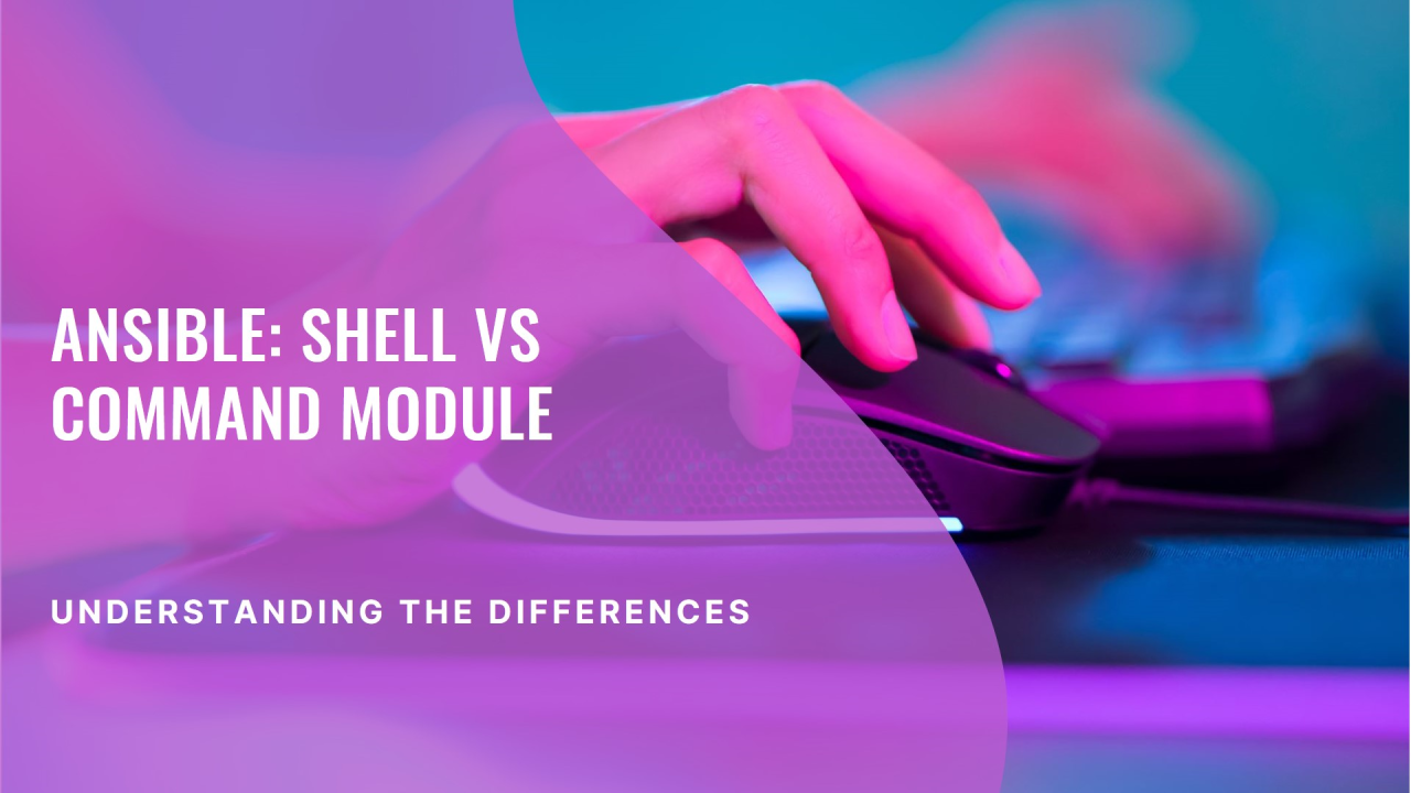 Ansible: Shell vs Command Module Ansible: Shell vs Command Module