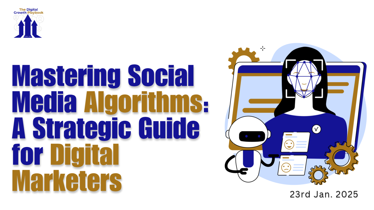 Mastering Social Media Algorithms: A Strategic Guide for Digital Marketers Mastering Social Media Algorithms: A Strategic Guide for Digital Marketers