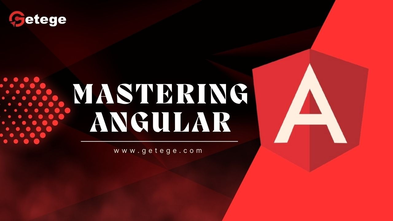 Mastering Angular Framework: Build Dynamic Web Apps Mastering Angular Framework: Build Dynamic Web Apps