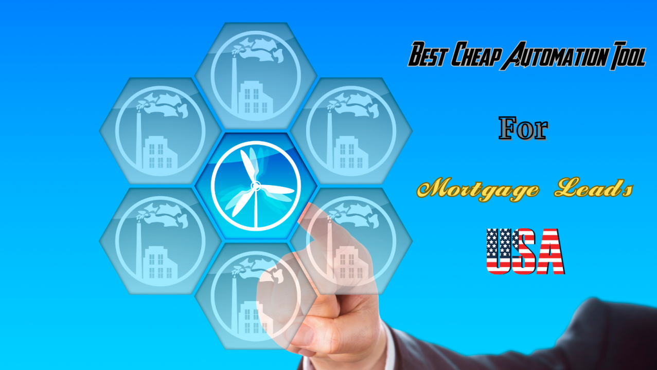 Best Cheap Automation Tool For Mortgage Leads In USA Best Cheap Automation Tool For Mortgage Leads In USA
