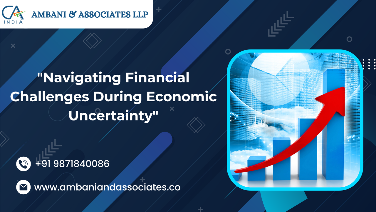 Navigating Financial Challenges During Economic Uncertainty Navigating Financial Challenges During Economic Uncertainty