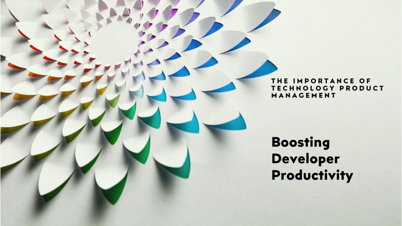 Enhancing Developer Productivity: The Role of Technology Product ... Enhancing Developer Productivity: The Role of Technology Product ...