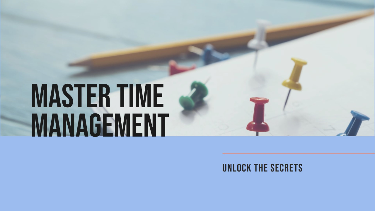Unlock the Secrets to Mastering Time Management Unlock the Secrets to Mastering Time Management