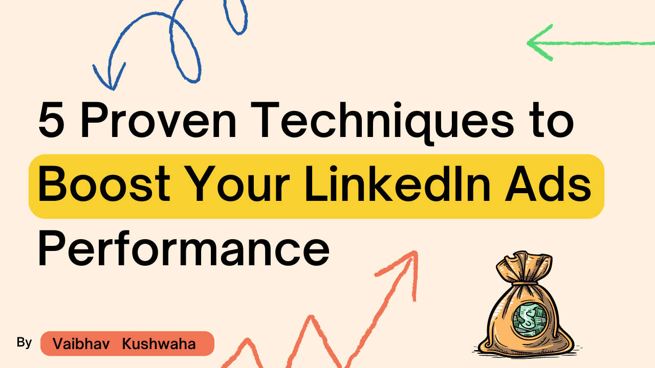 5 Proven Techniques to Boost Your LinkedIn Ads Performance 5 Proven Techniques to Boost Your LinkedIn Ads Performance