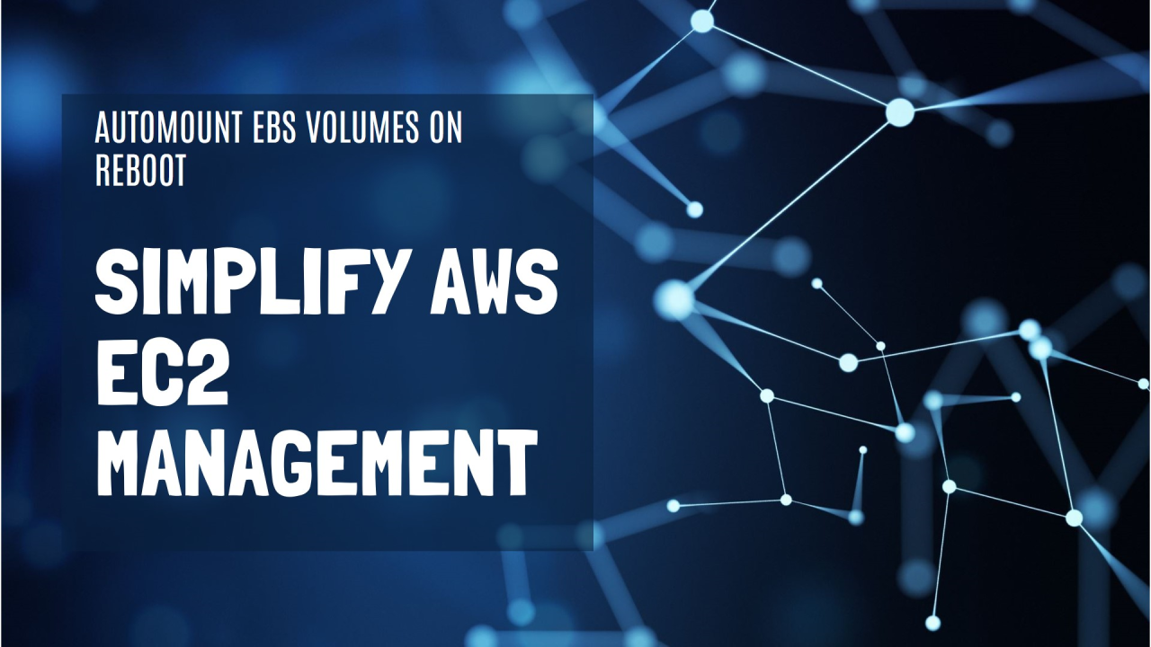 π Simplifying AWS EC2 Management: Automounting EBS Volumes on Reboot π Simplifying AWS EC2 Management: Automounting EBS Volumes on Reboot