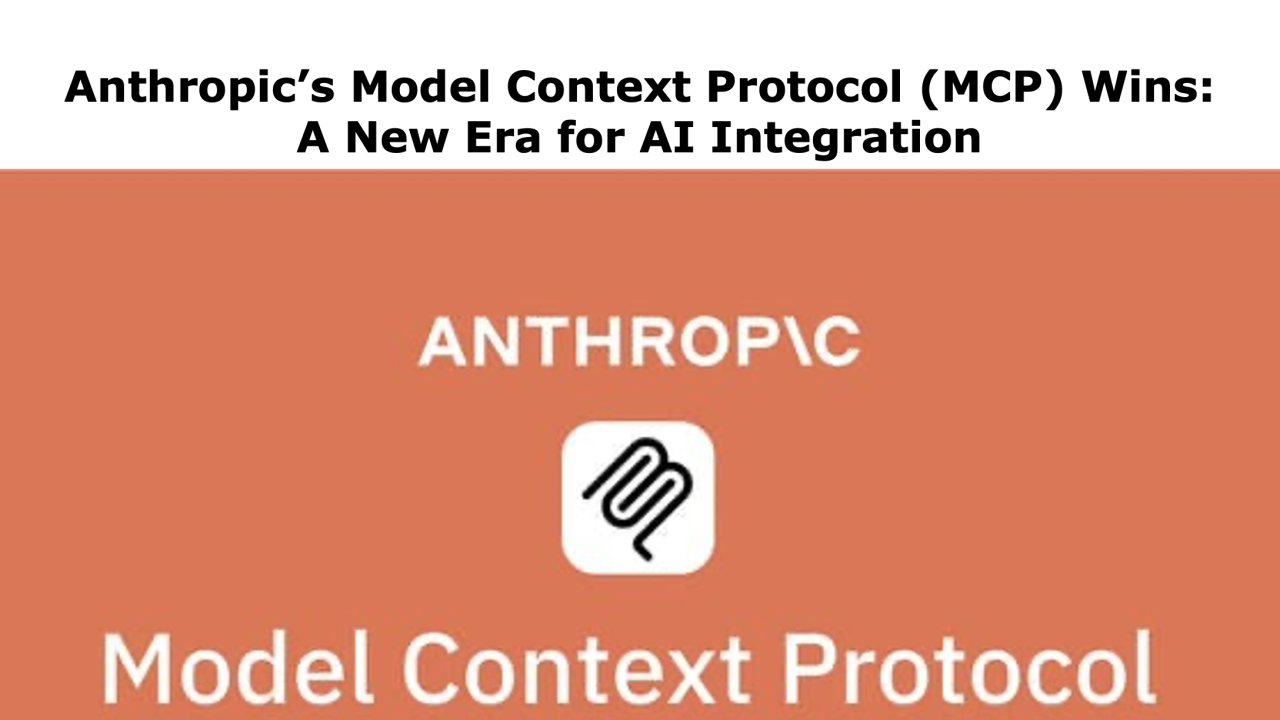 Anthropic’s Model Context Protocol (MCP) Wins: A New Era for AI Integration Anthropic’s Model Context Protocol (MCP) Wins: A New Era for AI Integration