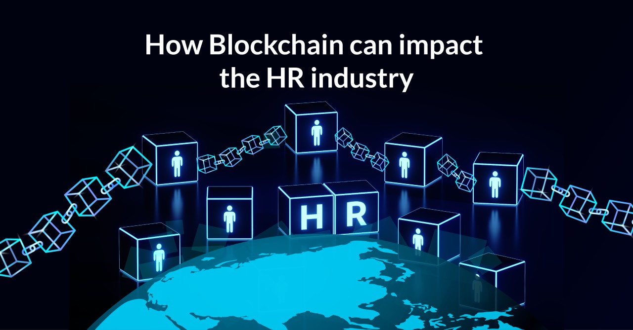 How Blockchain Will Transform HR Industry How Blockchain Will Transform HR Industry
