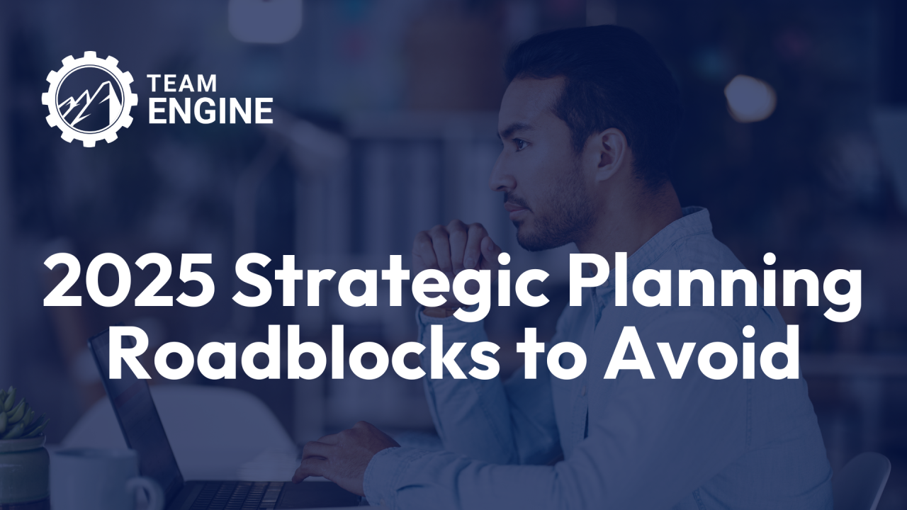 2025 Strategic Planning Roadblocks to Avoid 2025 Strategic Planning Roadblocks to Avoid