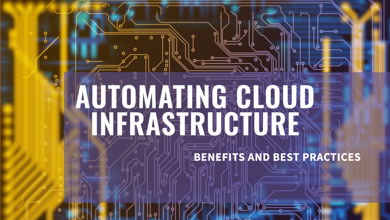 Automating Cloud Infrastructure with AI: Benefits and Best Practices Automating Cloud Infrastructure with AI: Benefits and Best Practices