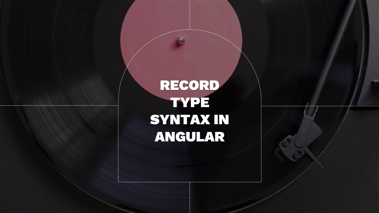Record Type Syntax in Angular: Mastering Object Definition and Manipulation Record Type Syntax in Angular: Mastering Object Definition and Manipulation