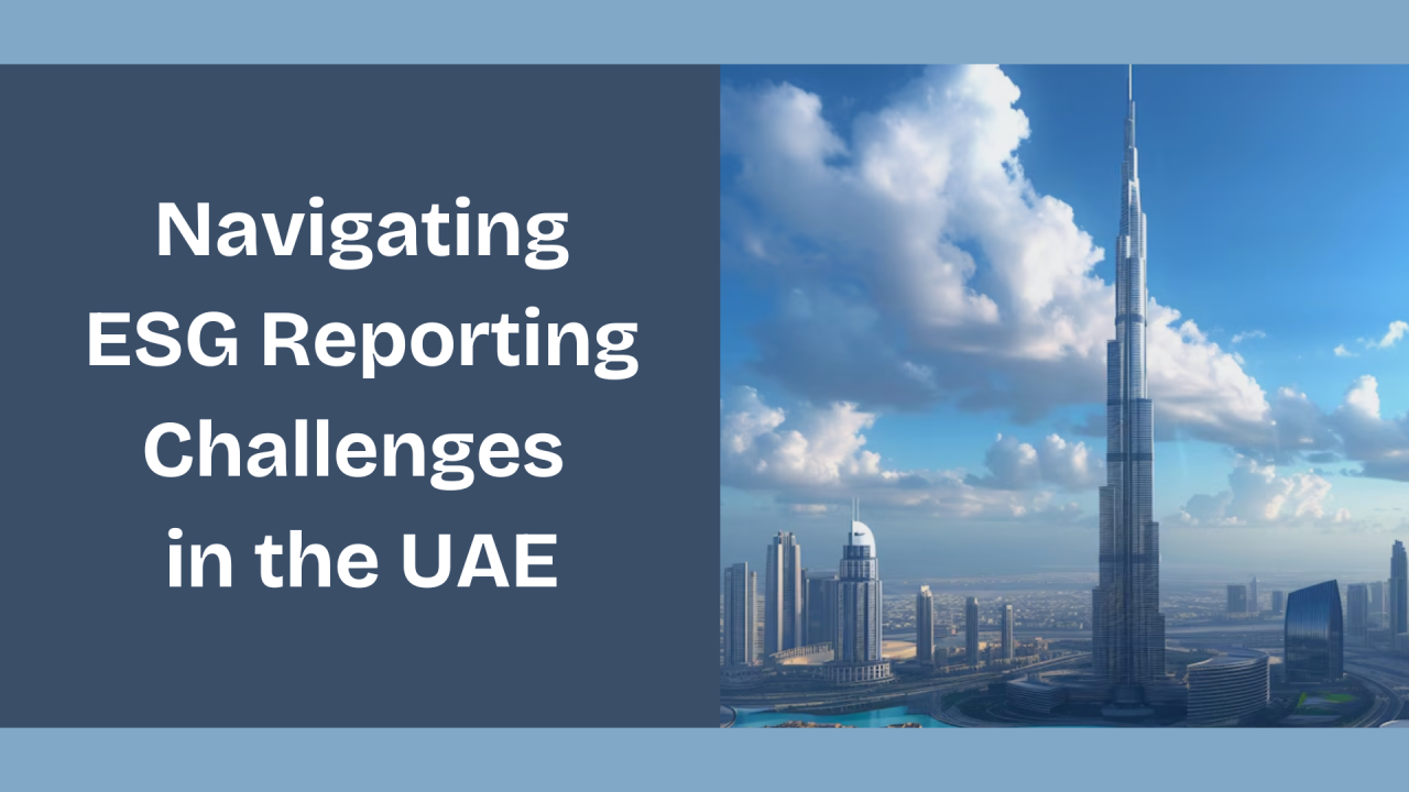 Navigating ESG Reporting Challenges in the UAE Navigating ESG Reporting Challenges in the UAE