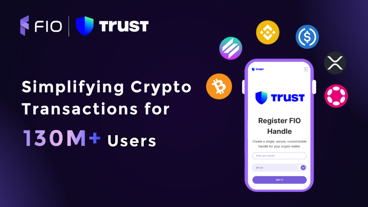 Trust Wallet and FIO Protocol: Simplifying Crypto Transactions for Millions Trust Wallet and FIO Protocol: Simplifying Crypto Transactions for Millions