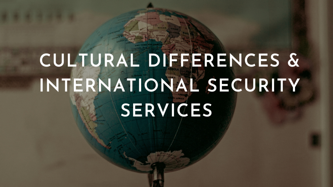 Cultural Differences & Effectiveness of International Security Services Cultural Differences & Effectiveness of International Security Services