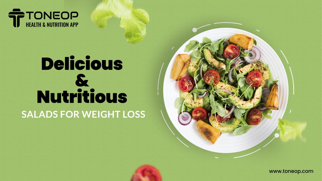 Delicious & Nutritious Salads For Weight Loss Delicious & Nutritious Salads For Weight Loss