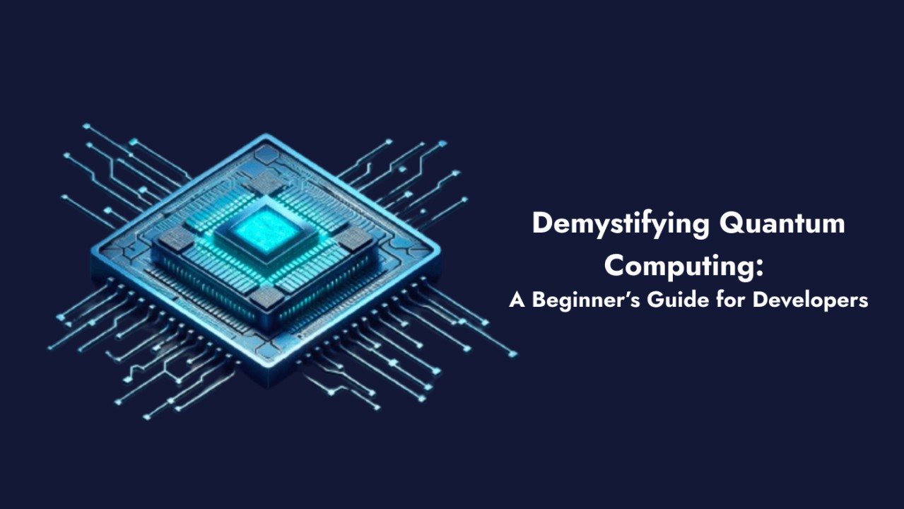 An Introduction to Quantum Computing for Developers An Introduction to Quantum Computing for Developers
