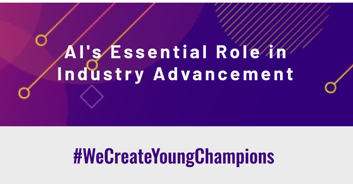 AI's Essential Role in Industry Advancement AI's Essential Role in Industry Advancement