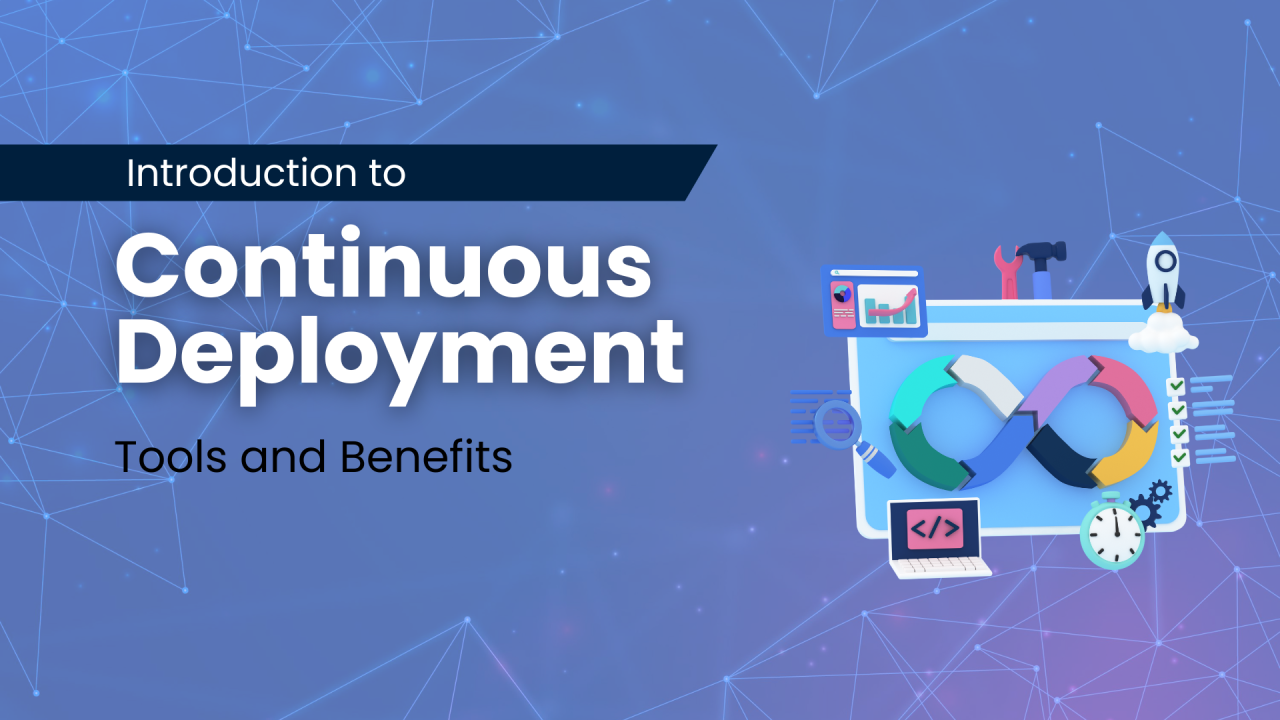 Introduction to Continuous Deployment: Tools and Benefits Introduction to Continuous Deployment: Tools and Benefits