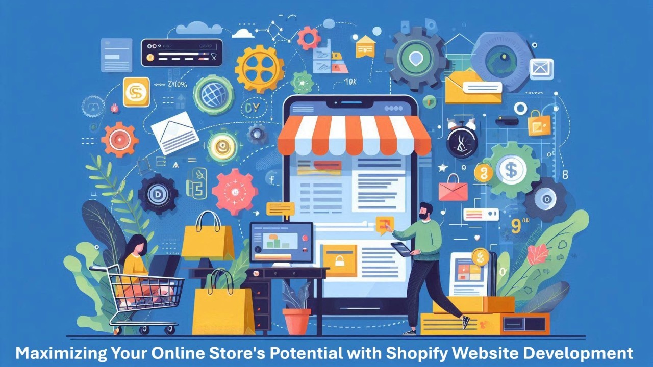 Maximizing Your Online Store's Potential with Shopify Website Development Maximizing Your Online Store's Potential with Shopify Website Development