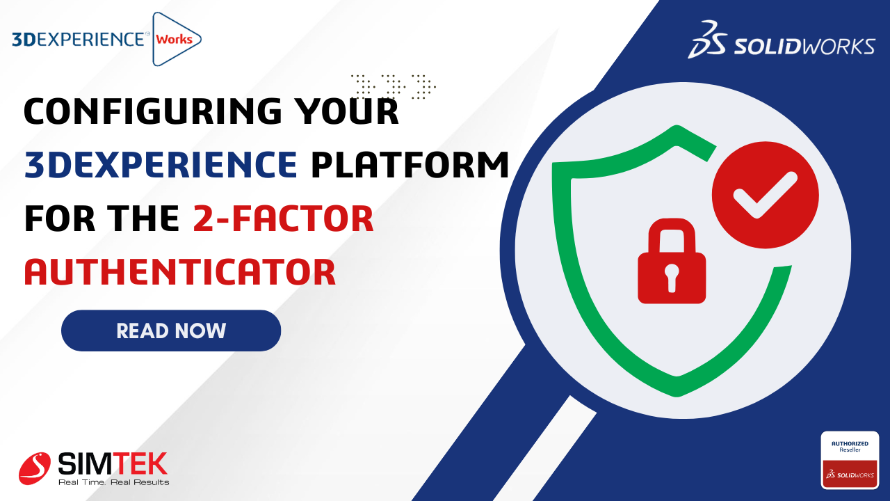 Configuring Your 3DEXPERIENCE Platform for the 2-Factor Authenticator Configuring Your 3DEXPERIENCE Platform for the 2-Factor Authenticator